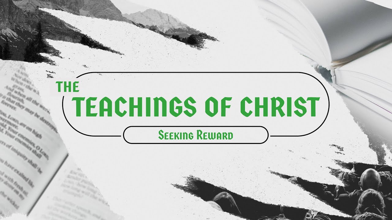 The Teachings of Christ: Seeking Reward | Pastor Tommy Palmer ...