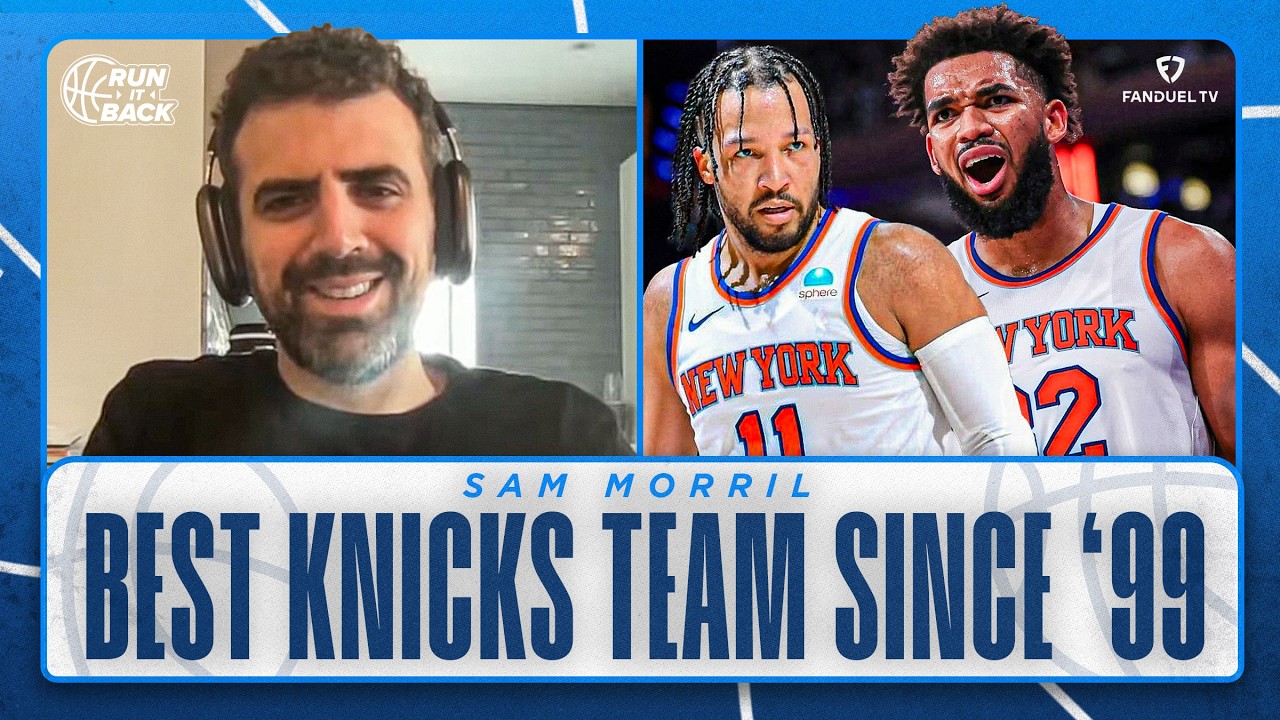 Comedian Sam Morril on Best Knicks Team Since 1999, Karl Anthony-Towns ...