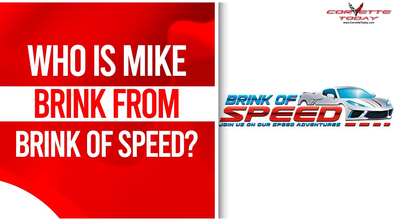 Who Is Mike Brink From Brink Of Speed? | Brink Of Speed | CORVETTE ...