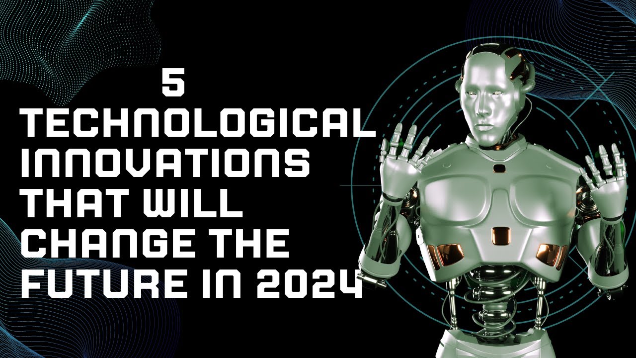 Revolutionary Tech Innovations to Watch in 2024! - YouTube