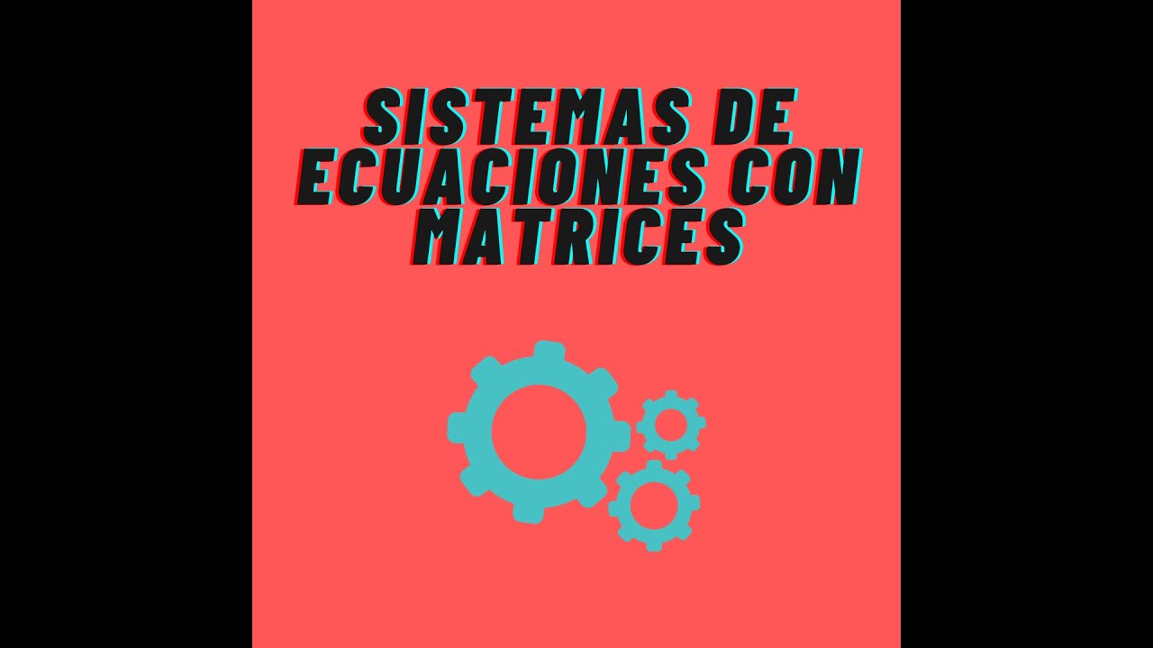 Sistemas - Resolución de sistemas de ecuaciones con matrices (2ºBach ...