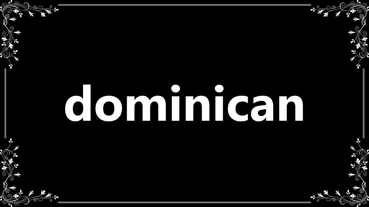 Dominican Definition And How To Pronounce YouTube dominican-definition-and-how-to-pronounce-youtube