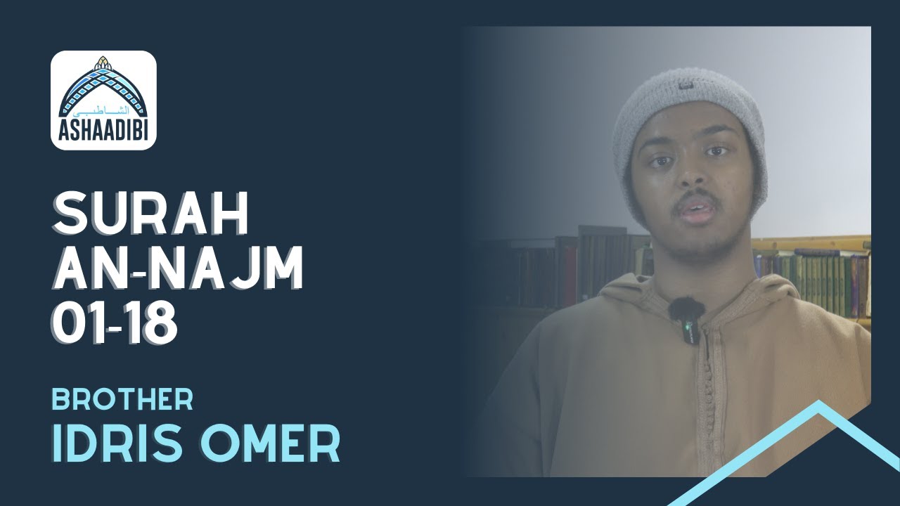 Juz 27 • Surah An-Najm• 1-18 • Idris Omer - Student at #Ashaadibi • # ...