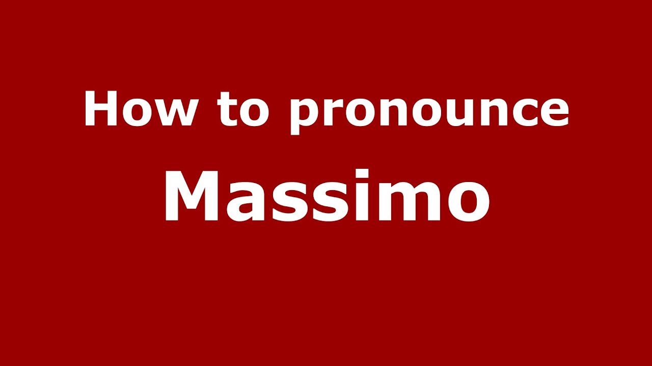 How to pronounce Massimo (Italian/Italy) - PronounceNames.com - YouTube