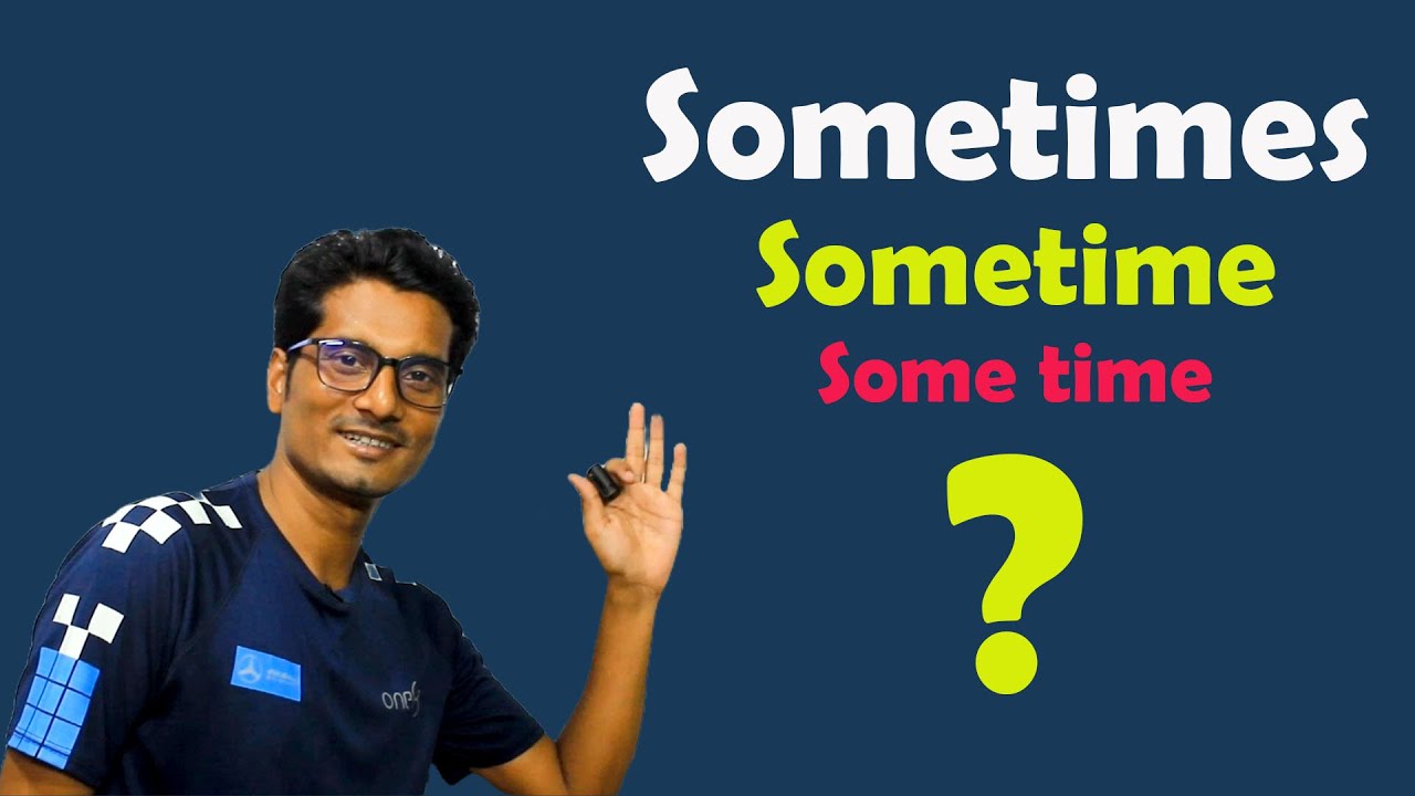 Sometimes, Sometime & Some time - এর মধ্যে পার্থক্য কি? - YouTube