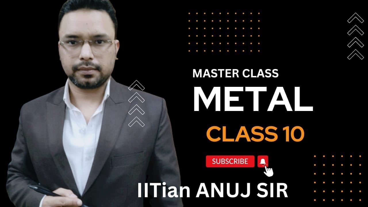 METAL CLASS 10 MASTER CLASS BY ER. ANUJ SIR - IITian #cbse #cbseboard #2023 #school #board # ...