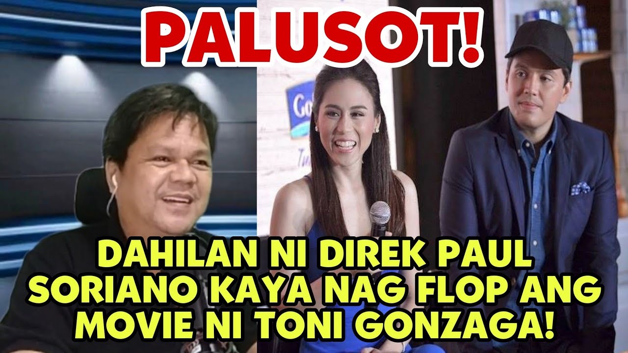 PALUSOT! DAHILAN NI DIREK PAUL SORIANO KAYA NAG FLOP ANG PELIKULA NI TONI GONZAGA! - YouTube