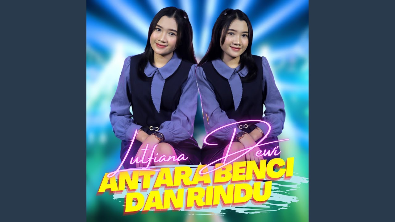 Antara Benci Dan Rindu - YouTube