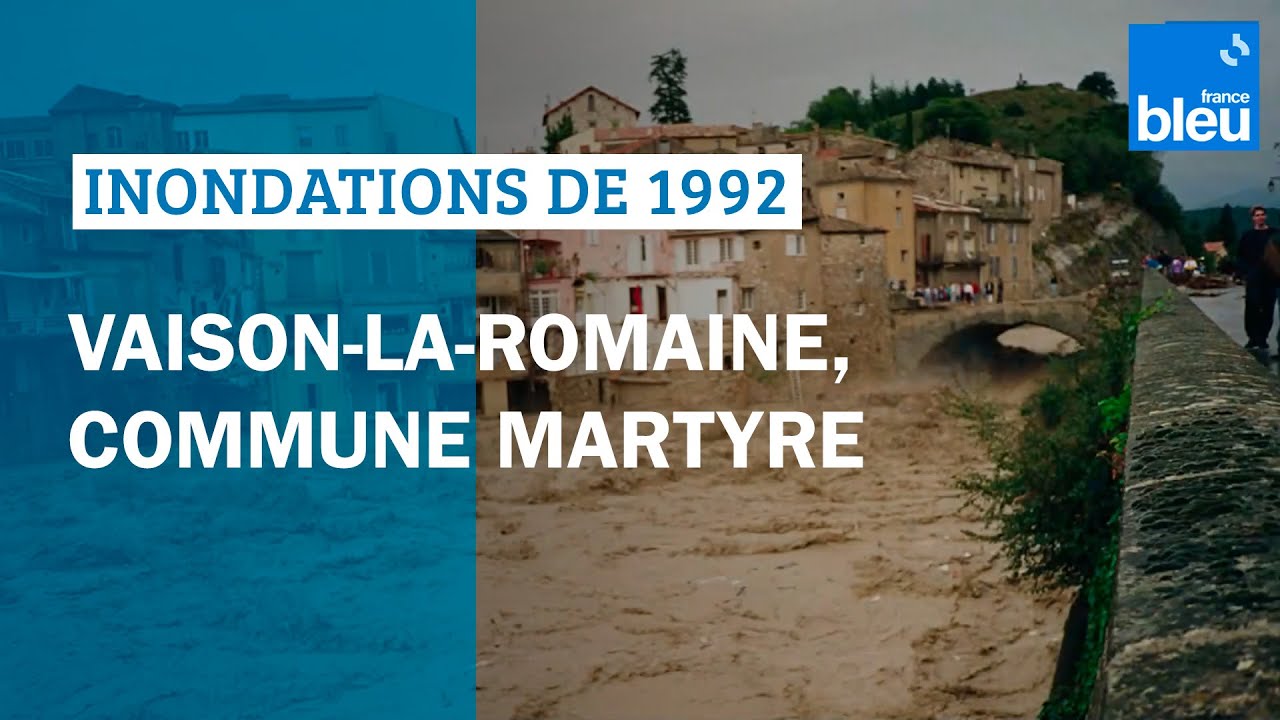 Inondations de 1992 en Vaucluse : Vaison-la-Romaine, commune martyre ...