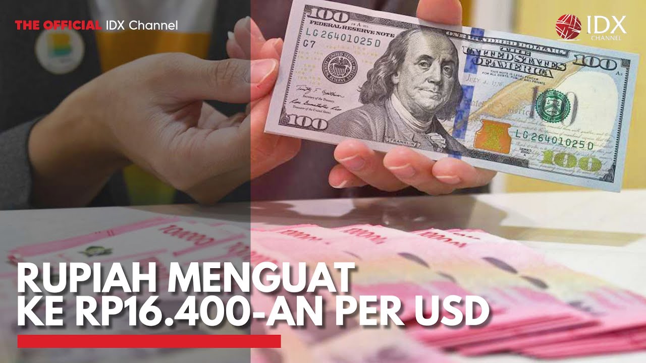 Rupiah Menguat ke Rp16.400-an per USD | IDX CHANNEL - YouTube