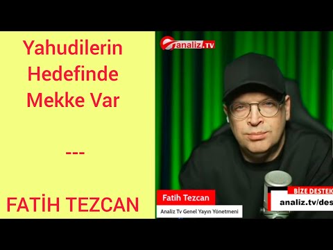 Yahudilerin Hedefinde Mekke Var | Fatih Tezcan 