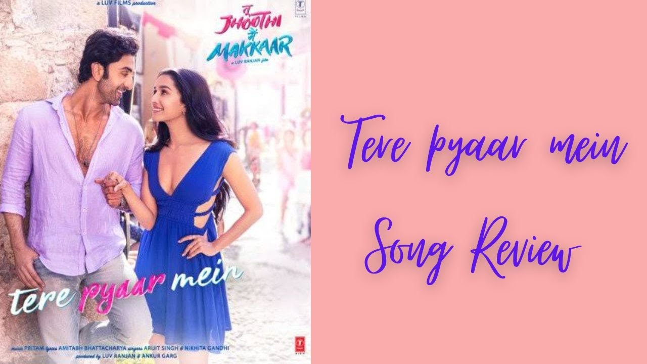Tere Pyaar Mein Song Review | Tu Jhoothi Main Makkaar | Ranbir ...