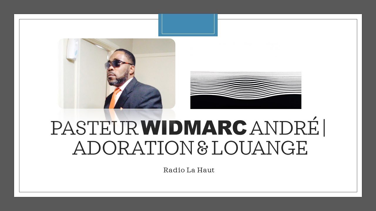 Pasteur WIDMARC André | ADORATION & LOUANGE | Live 1 - YouTube