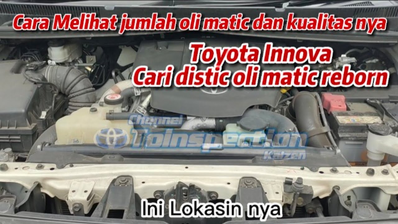 Cara melihat Jumlah dan kualitas oli matic di toyota innova reborn ...