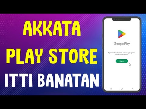 Akkata Play Store itti Banatan |How to Create Google Play Store Account