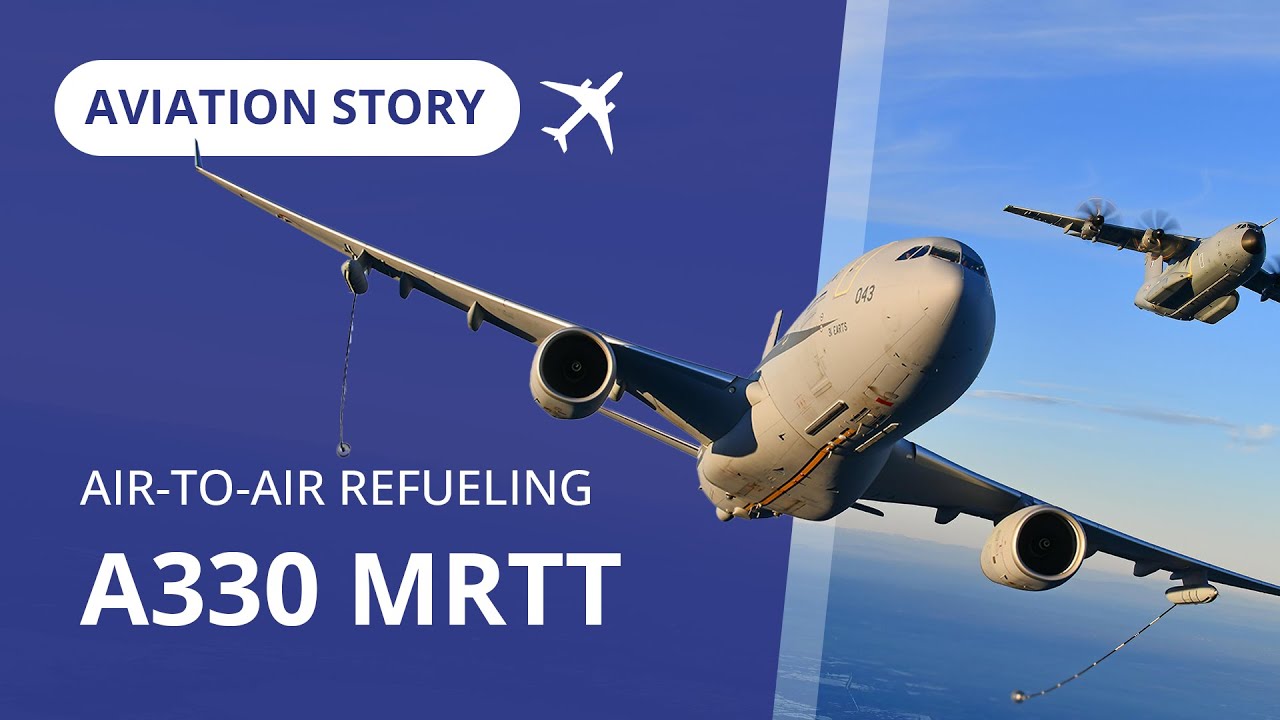 Making Aviation Safe | Air-To-Air Refueling with the Airbus A330 MRTT ...