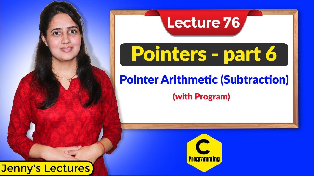 C76 Pointers In C Part 6 Pointer Arithmetic Subtraction With Program Youtube