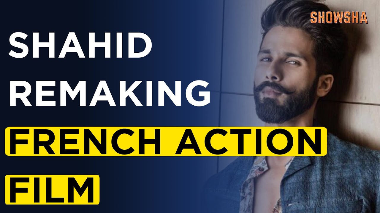Shahid Kapoor To Work With Ali Abbas Zafar In Remake Of French Film ...