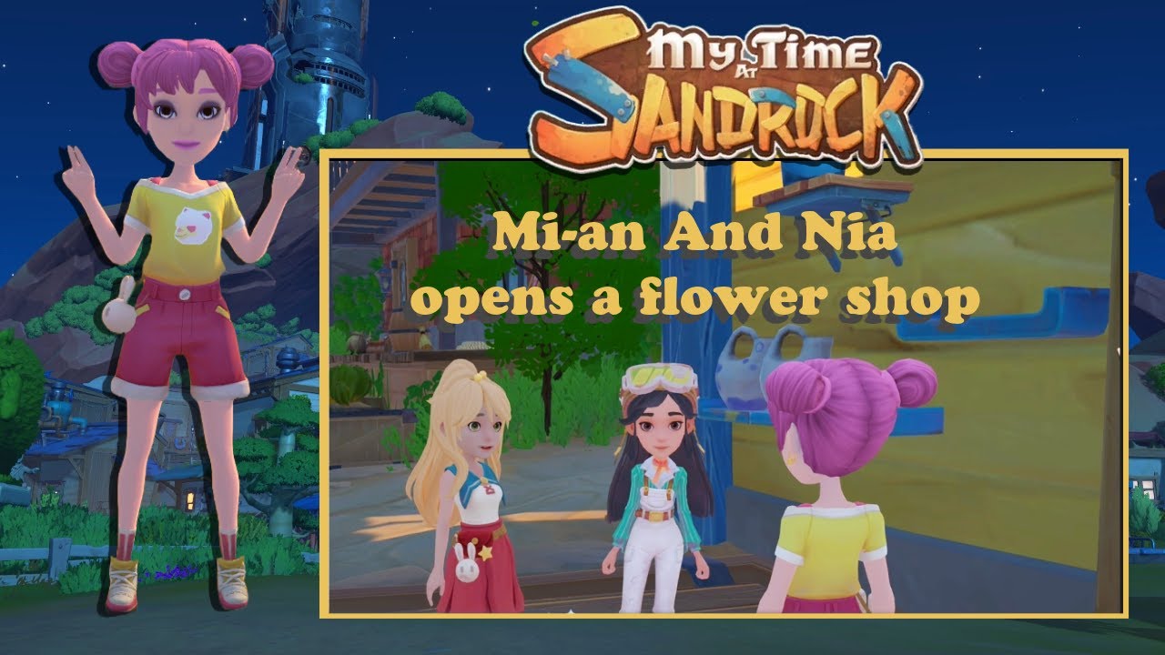 My time at Sandrock, Mi-an and Nia opens a flower shop - YouTube