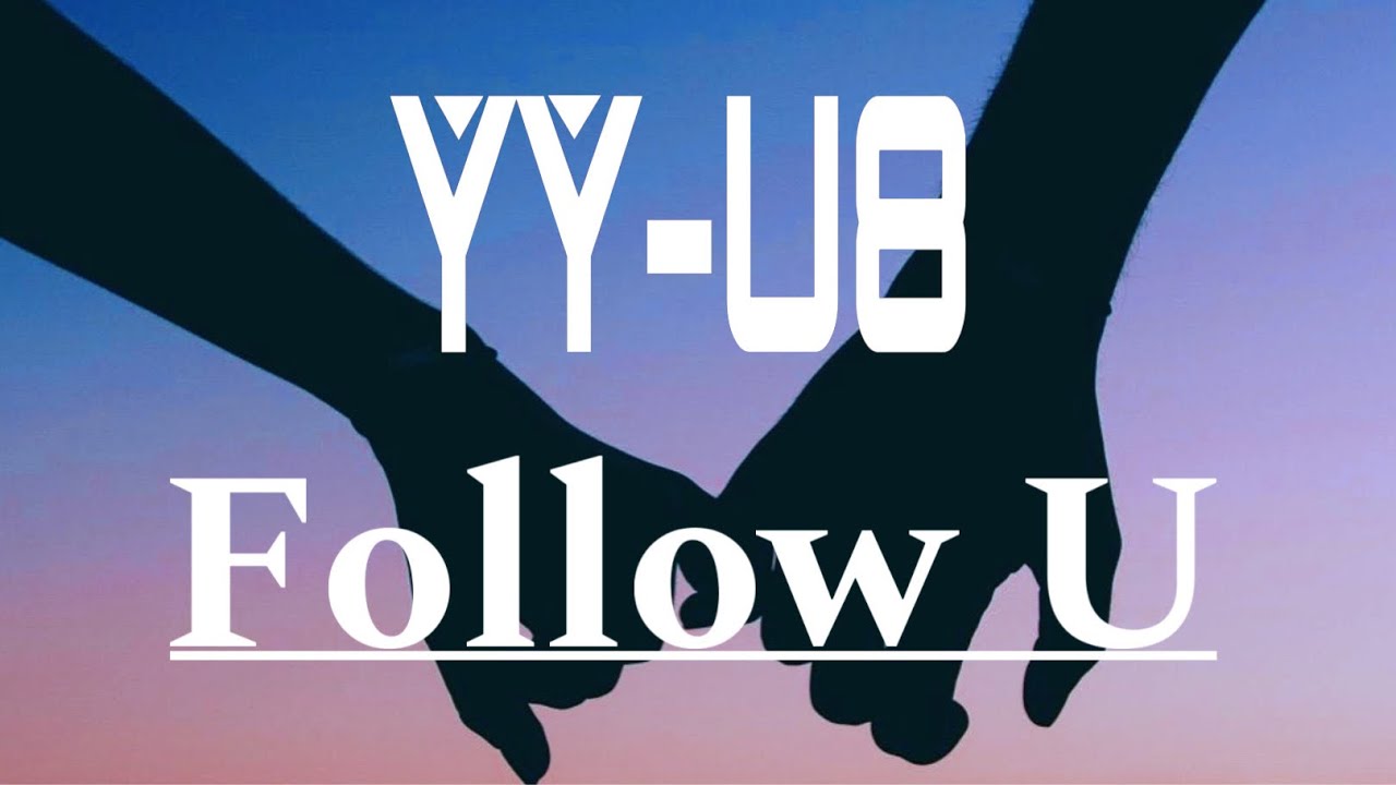YY-U8 / Follow U 【Official Audio】 - YouTube