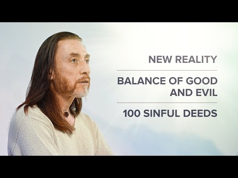 NEW REALITY. Balance of Good and Evil. 100 Sinful Deeds