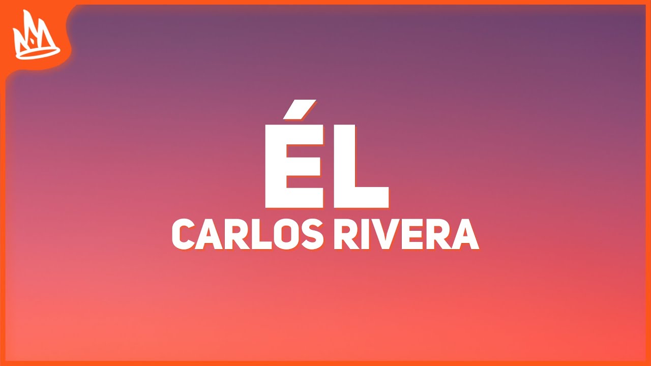 Carlos Rivera – Él [Letra] - YouTube