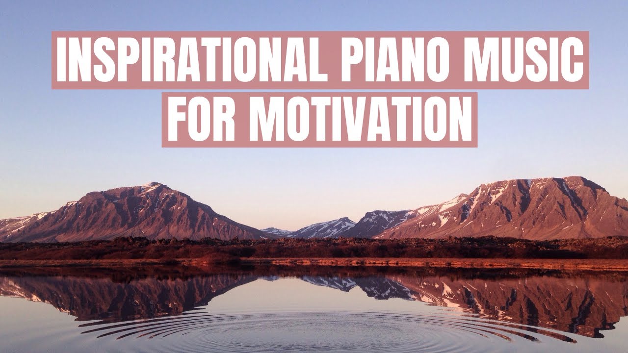 Incredible Piano Motivational Music (Inspirational & Uplifting) - YouTube
