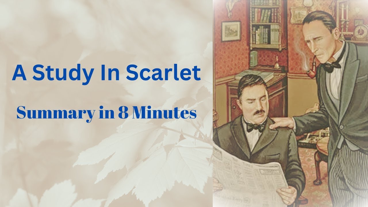 A Study In Scarlet Summary - Arthur Conan Doyle - YouTube