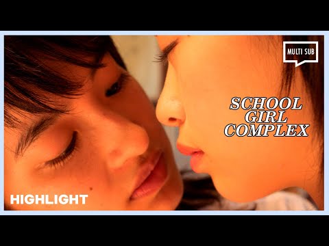 ENG SUB MULTI [Highlight] | School Girl Complex | PT3