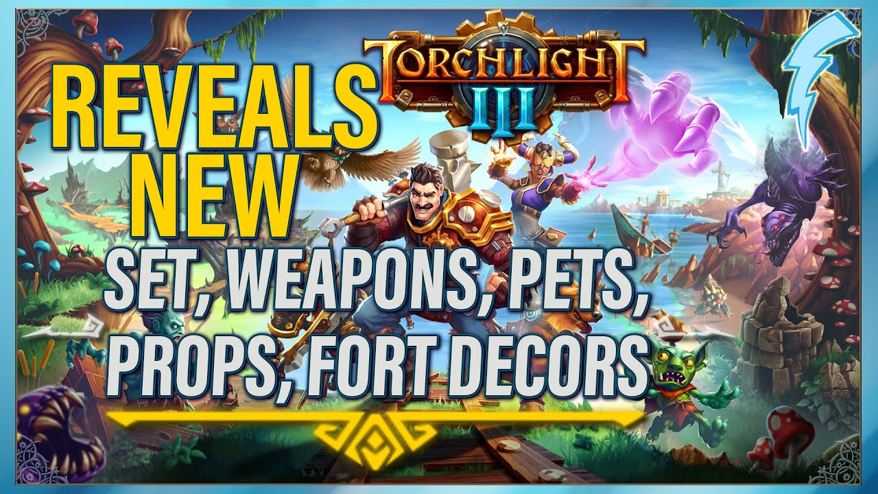 New Torchlight III Reveals: Set, Weapons, Pets, Fort Decors & Map ...