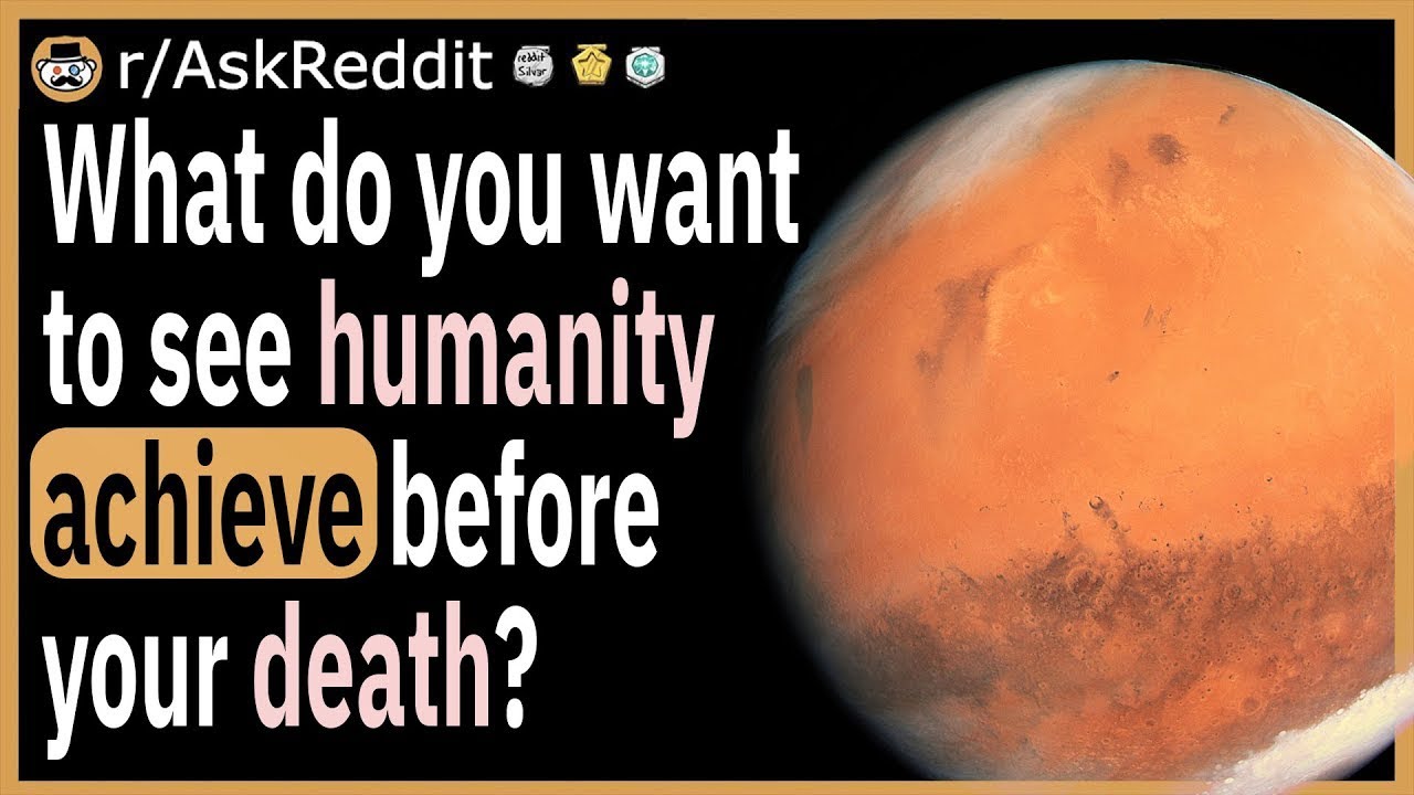 What do you want to see humanity achieve before your death? - YouTube