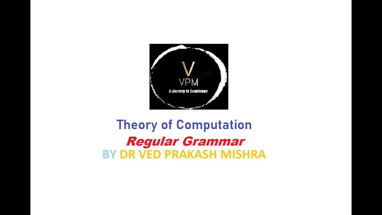 TOC : Regular Grammar : Automata _ Ved P Mishra - YouTube