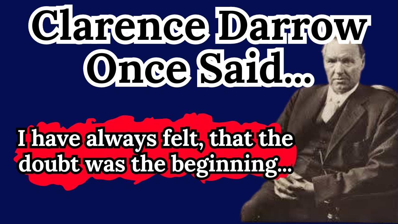 Clarence Darrow Once Said - Motivational | Inspirational quotes - YouTube