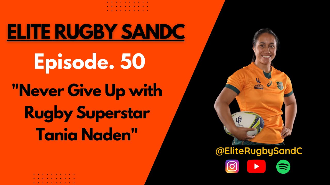 #50. Never Give Up with Rugby Superstar Tania Naden - YouTube
