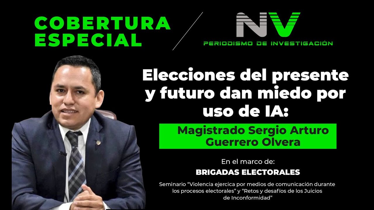 Elecciones del presente y futuro dan miedo por uso de IA: Magistrado Sergio Arturo Guerrero ...