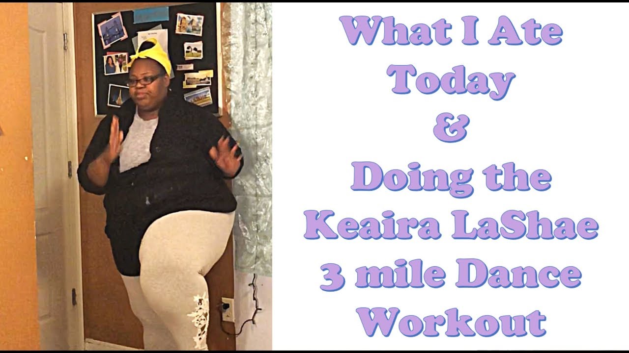 21 Day Challenge What I Ate Today And Keaira Lashae Dance Workout Day