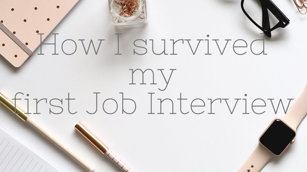 How I Survived My First Job Interview YouTube how-i-survived-my-first-job-interview-youtube
