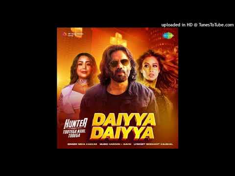 Daiyya Daiyya Hunter new hindi song  320 Kbps