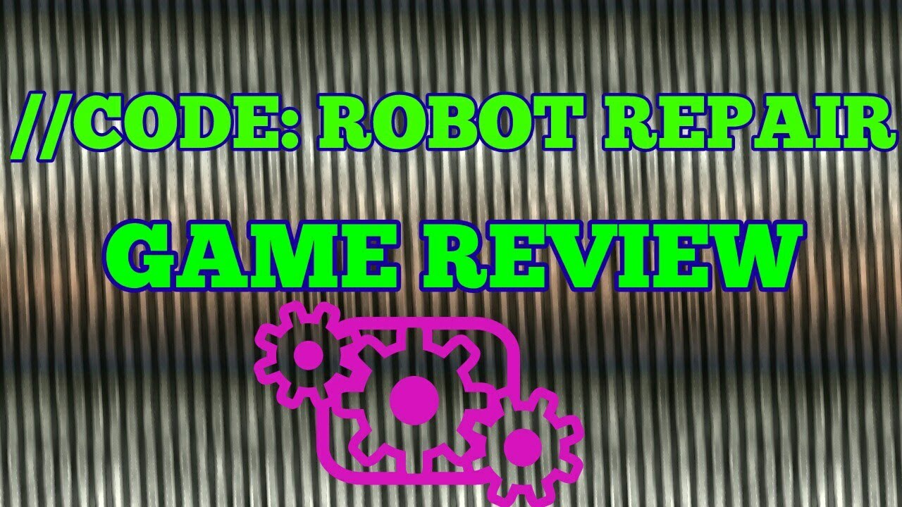 //CODE: Robot Repair Game Review - YouTube