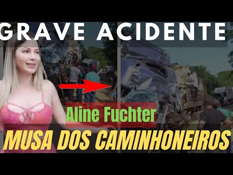 😱 (GRAVE ACIDENTE)Aline fuchter, Musa dos caminhoneiros e youtuber