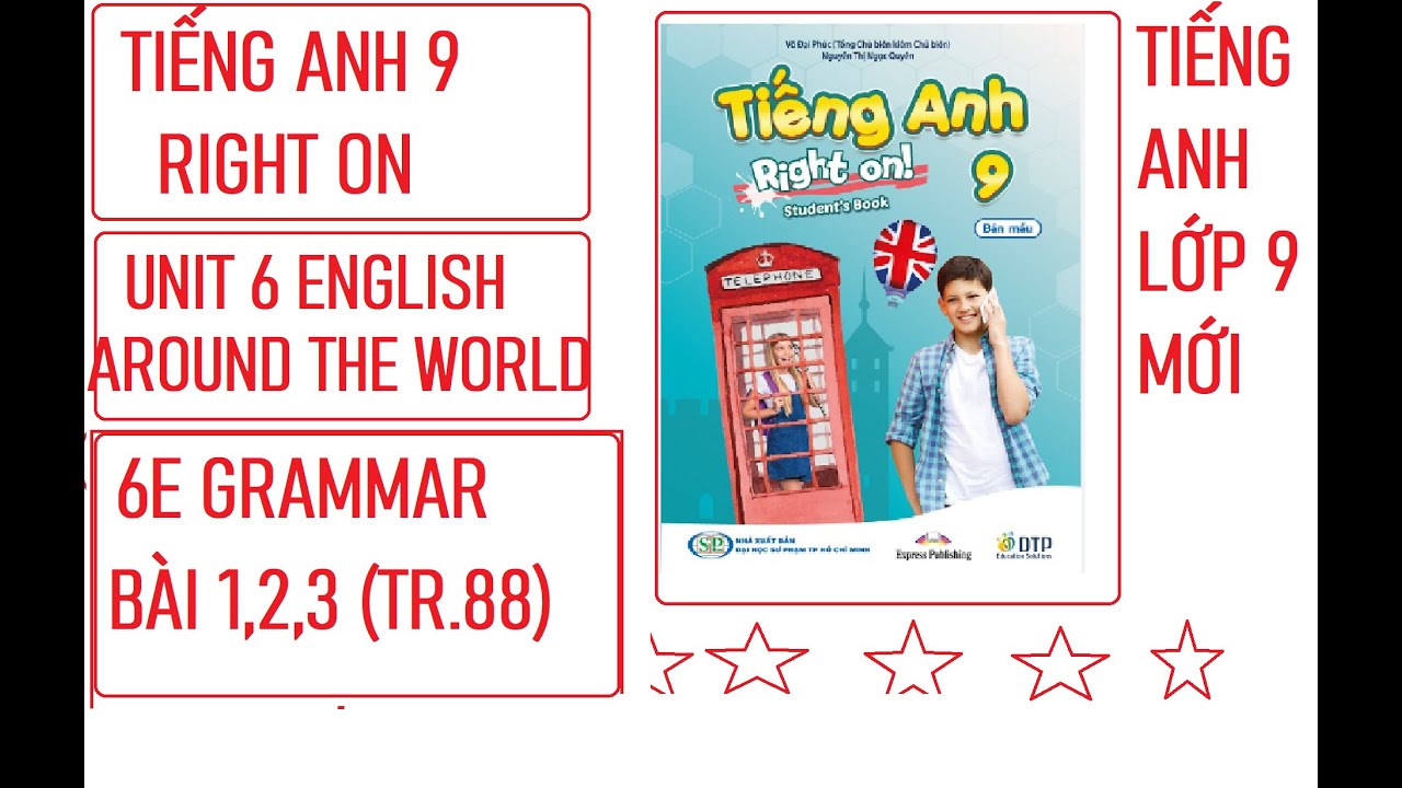 Tiếng Anh 9 Right On Unit 6 English around the world (6E GRAMMAR) Bài 1,2,3 Trang 88 - YouTube