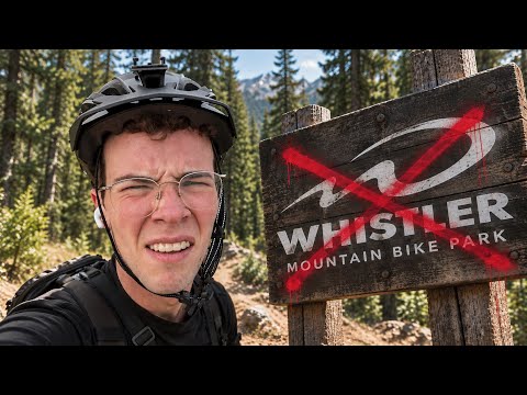 Whistler Bike Park is Overrated