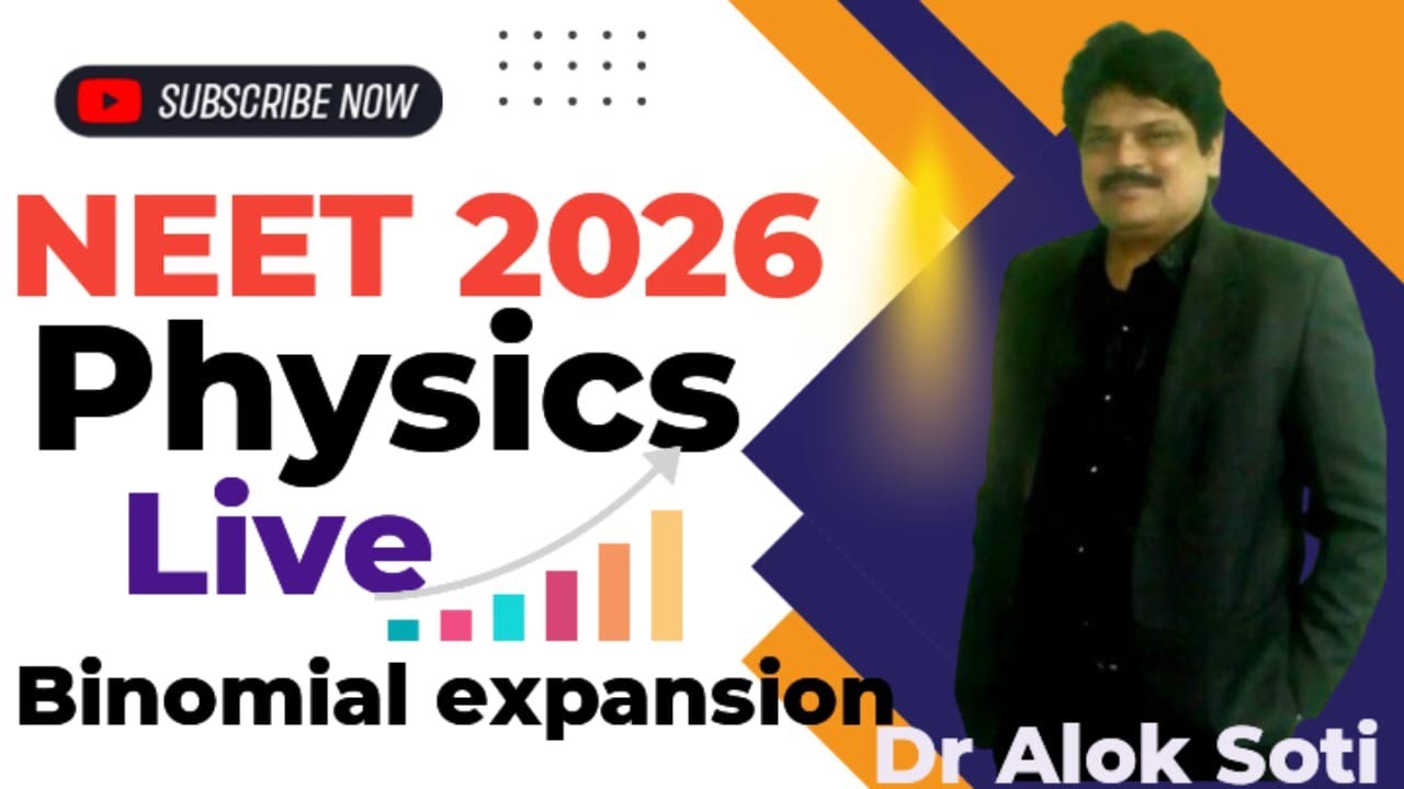 NEET 2026 | Live | Physics | Basic Mathematics | Binomial Quadratic Eq GP | L 7 | Alok Soti ...