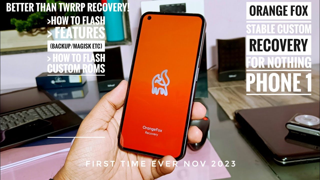 nothing phone 1 install custom recovery orange fox better than nothing ...