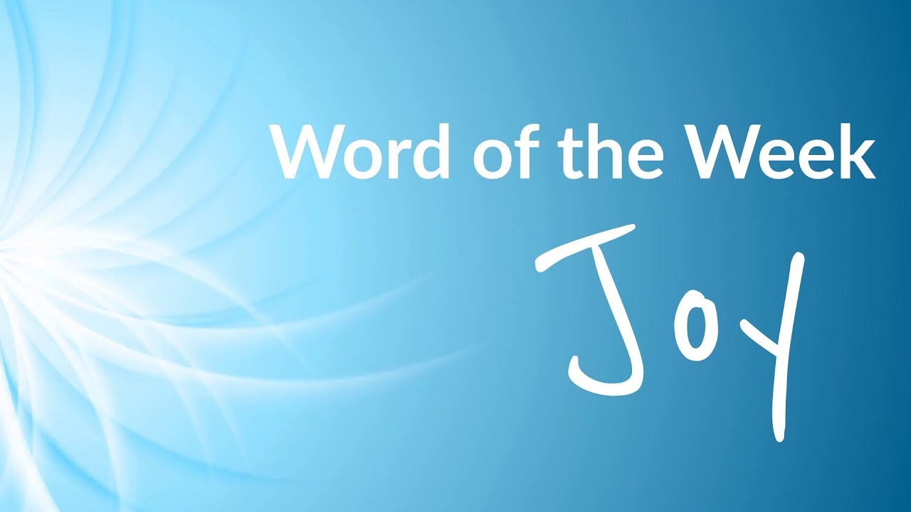 WORD OF THE WEEK: JOY - YouTube