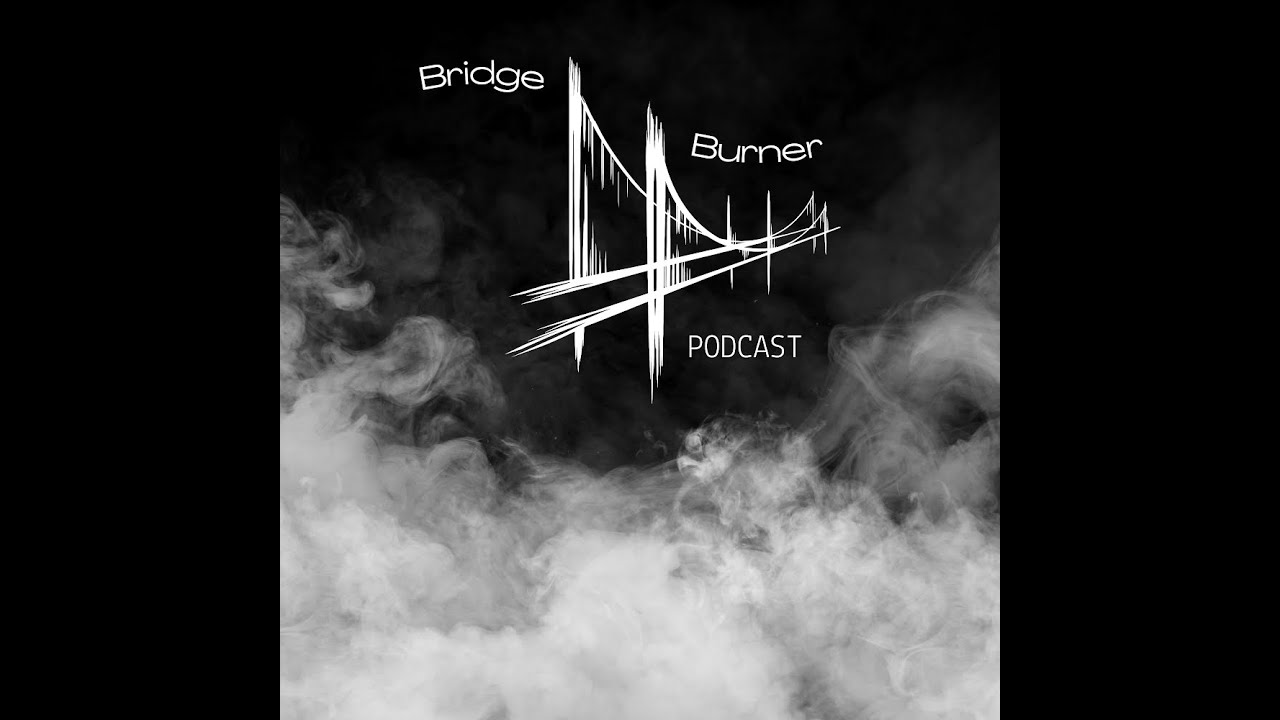 Bridge Burners Podcast - 2 Birds with 1 Stone - YouTube