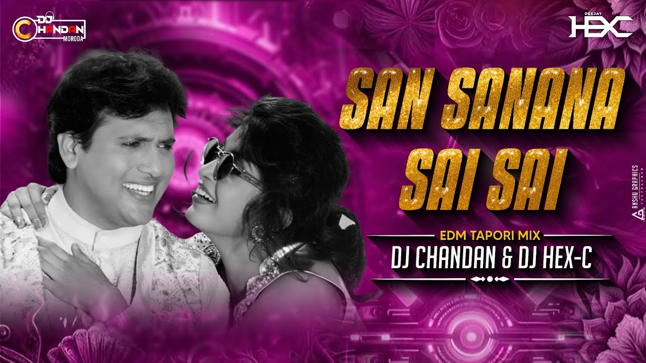 SAN SANANA SAI SAI | EDM TAPORI MIX | DJ HEX-C X DJ CHANDAN | GOVINDA ...