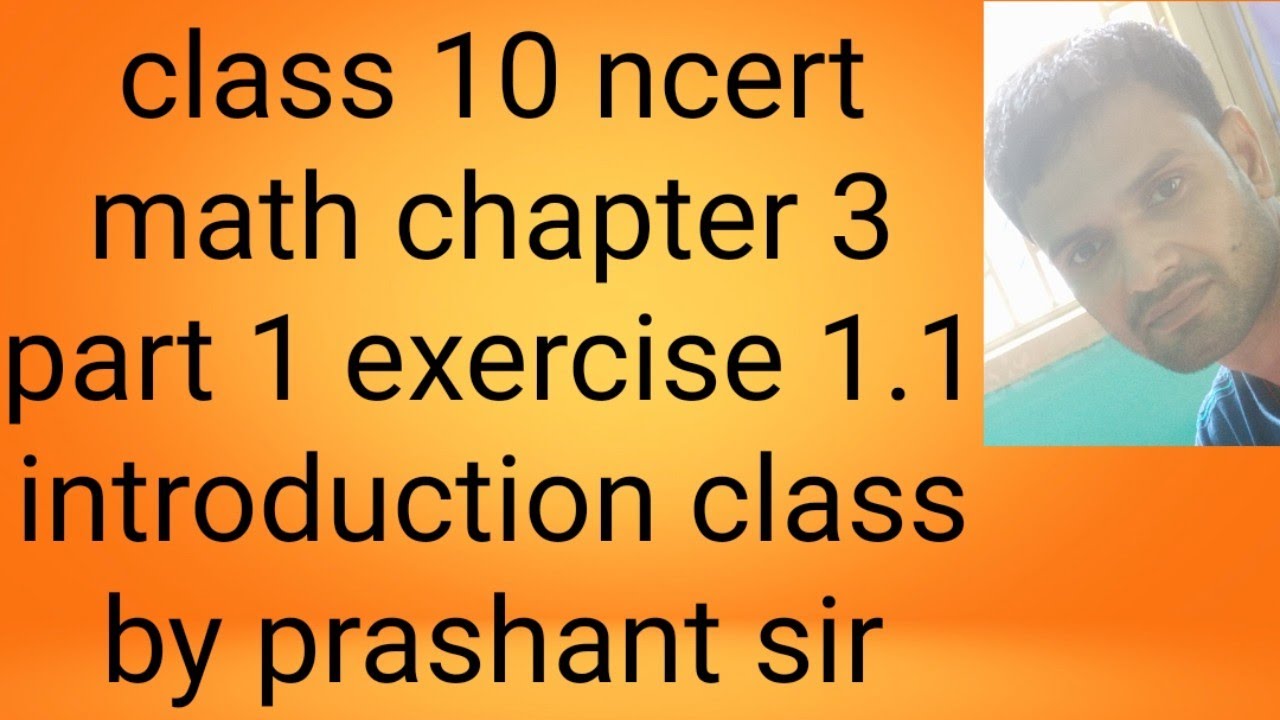 class 10 maths ncert chapter 3 part 1 exercise 1.1 introduction class by prashant sir - YouTube