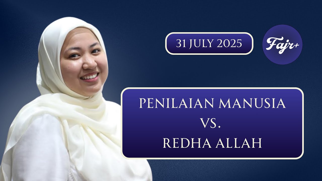 Motivational & Healing: Penilaian Manusia vs. Redha Allah | 31 July ...