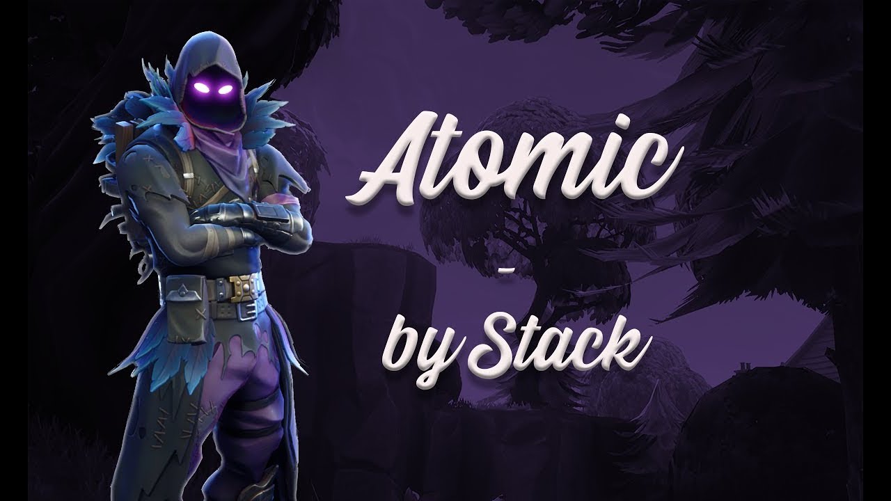 Atomic - A Fortnite Montage by Stack - YouTube
